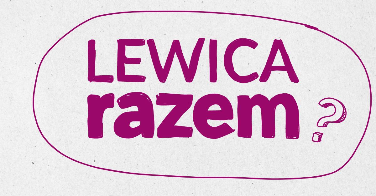 #Silnirazem czy siła w Razem? Powyborcze rozdanie Lewicy Młodzi o Polityce